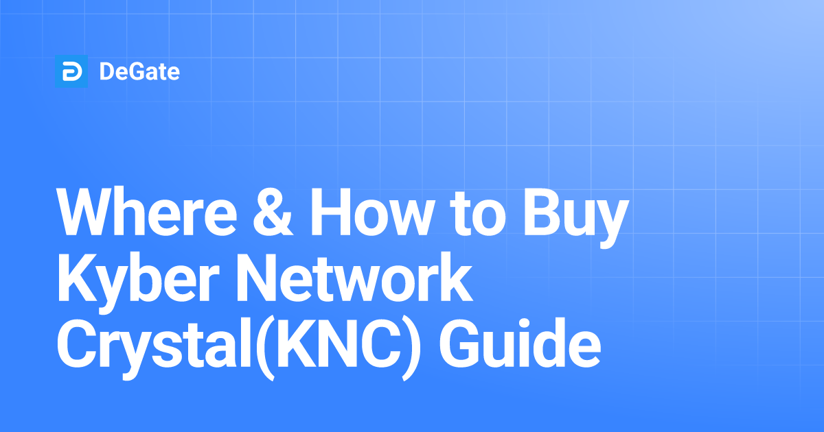 Where & How to Buy Kyber Network Crystal(KNC) Guide | DeGate