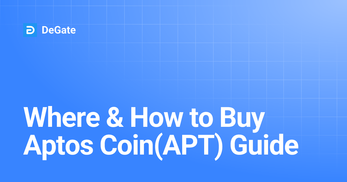 Where & How to Buy Aptos Coin(APT) Guide | DeGate